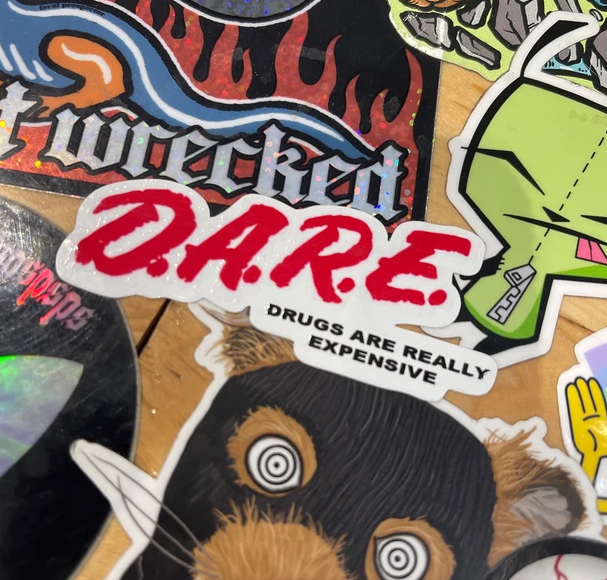 Dare drugs are really expensive sticker