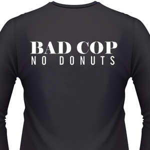 Bad Cop No Doughnut T-Shirt and motorcycle shirts