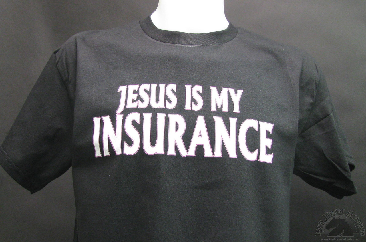 Jesus Is My Insurance Biker T-Shirt and motorcycle shirts