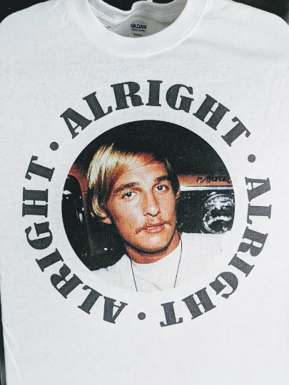 Alright Alright Alright Matthew McConaughey shirt