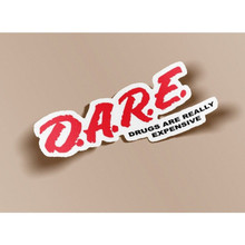 Dare drugs are really expensive sticker