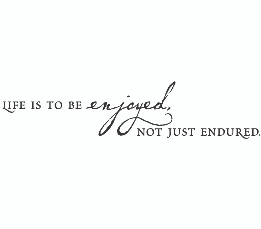 Life Is To Be Enjoyed Wall Decal | DecalMyWall.com