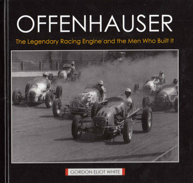Offenhauser The Legendary Racing Engine and the Men Who Built It