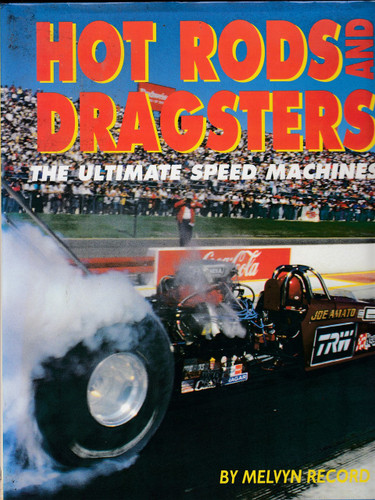 Hot Rods and Dragsters - the ultimate speed machines (Melvyn Record ...