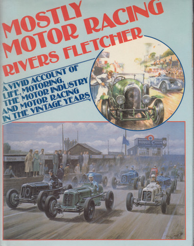 Mostly Motor Racing (Rivers Fletcher) A vivid account of Life Motoring ...