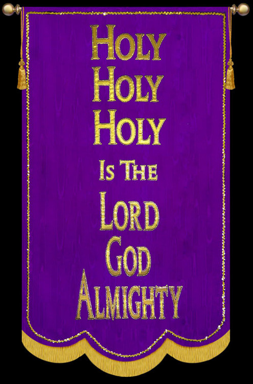 Holy Holy Holy is the Lord God Almighty - Christian Banners for Praise ...