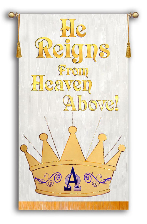 He Reigns from Heaven Above! - with Crown and Rays - Christian Banners ...