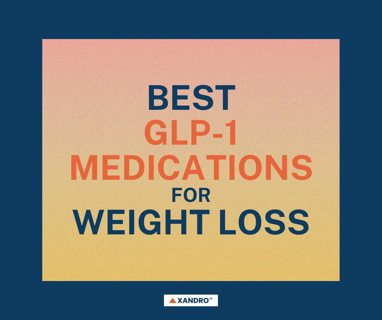 Best GLP-1 Medications for Weight Loss - Xandro Lab