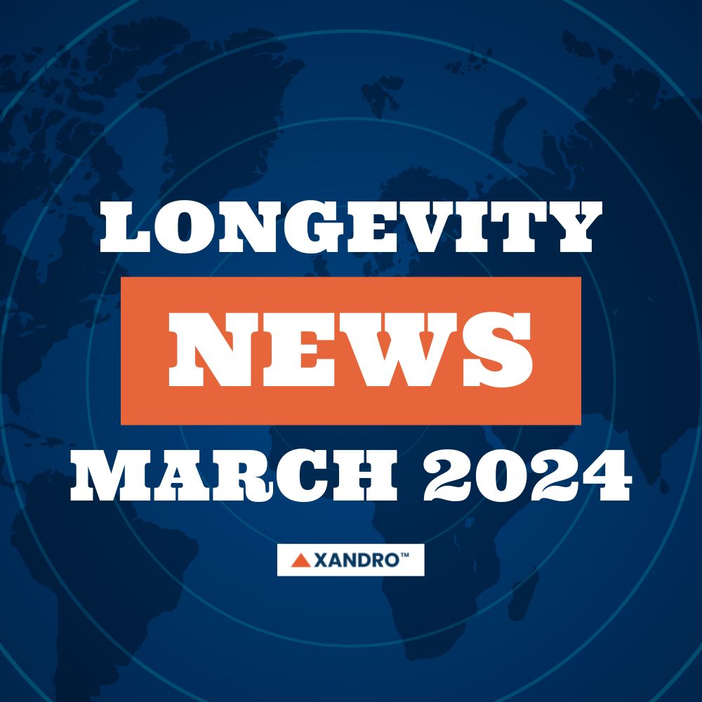 Longevity News March 2024 - Xandro Lab