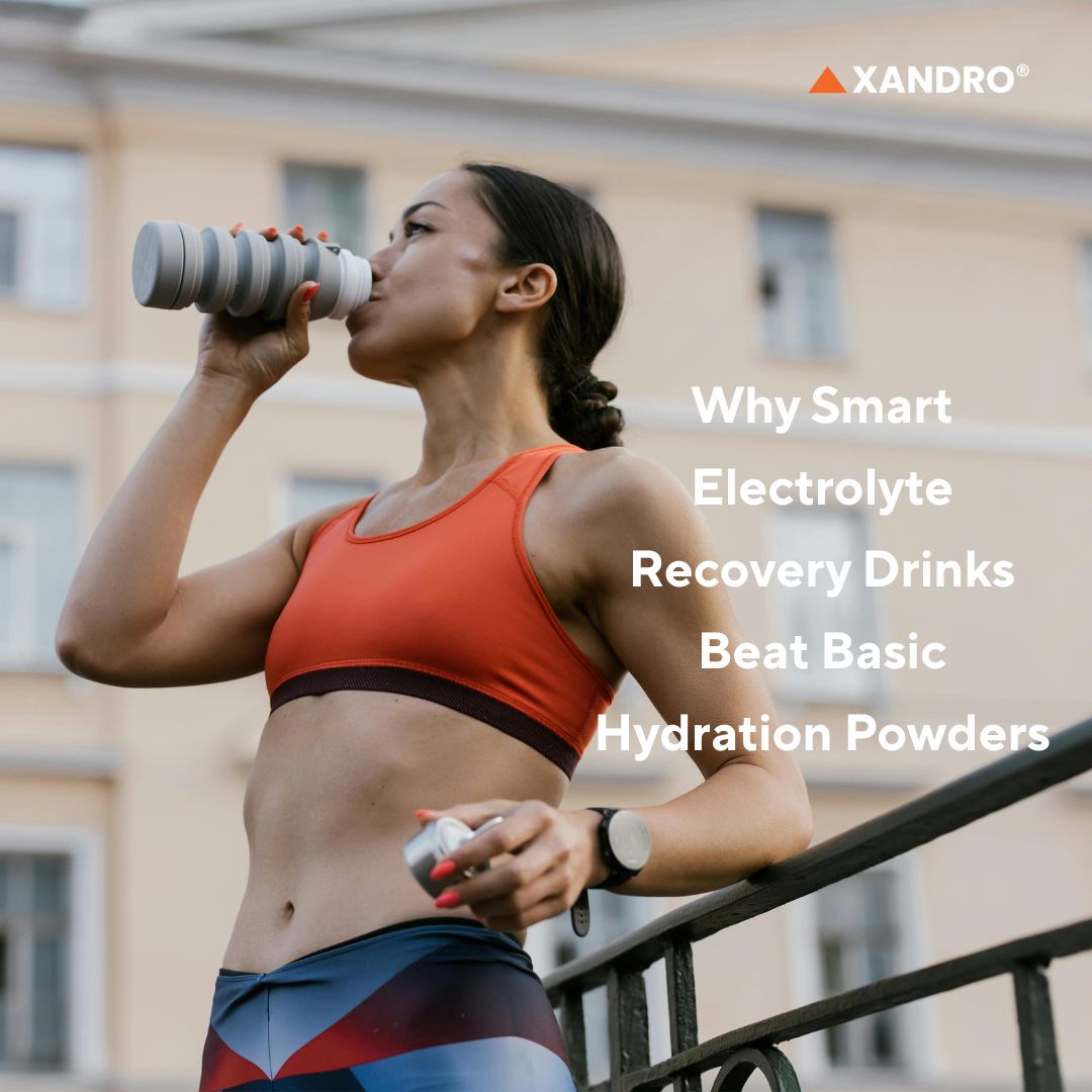 Why Smart Electrolyte Recovery Drinks Beat Basic Hydration Powders - Xandro Lab