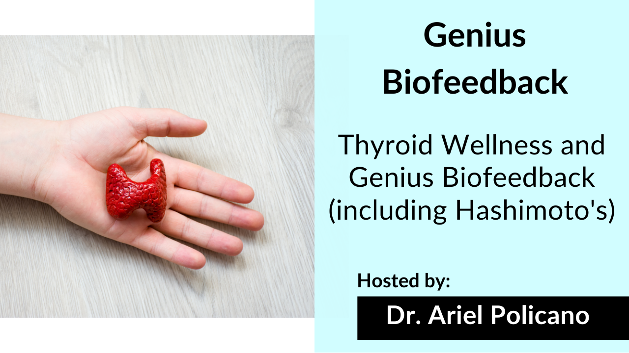 Thyroid Wellness and Genius Biofeedback (including Hashimoto's ...