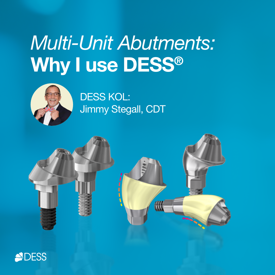 Multi Unit Abutments: Why I use DESS® - DESS®