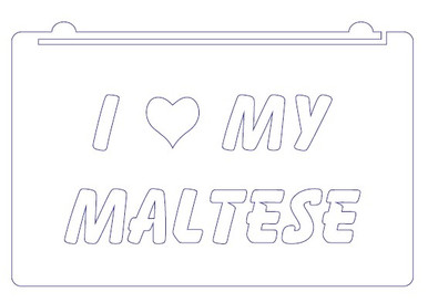 3D Engraved Custom Made Acrylic LED I Love My Maltese Sign