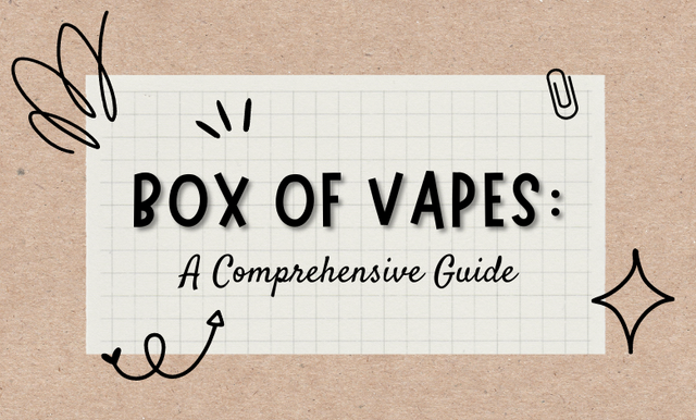 Box Of Vapes A Comprehensive Guide Vape More Inc