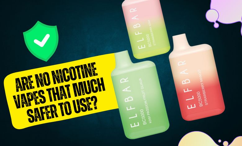 Are No Nicotine Vapes That Much Safer To Use - Vape More Inc