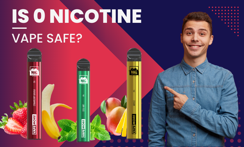 Is 0 Nicotine Vape Safe? - Vape More Inc