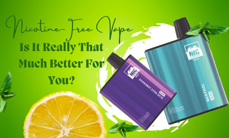 Is Nicotine-Free Vaping Really Better For You? - Vape More Inc