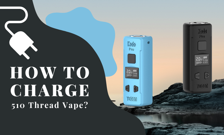 How to Charge 510 Thread Vape? - Vape More Inc