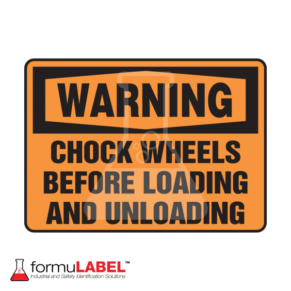 OSHA Warning Safety Sign: Chock Wheels Before Loading And Unloading