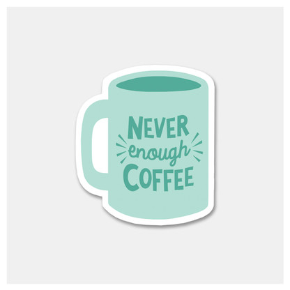 Never Enough Coffee | Vinyl Sticker | Rock Scissor Paper