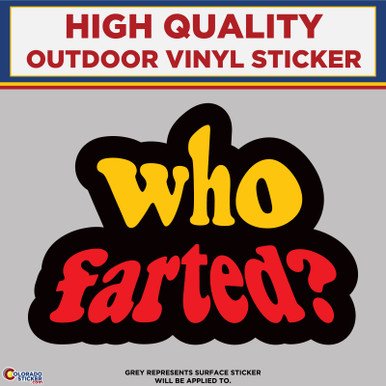 Who Farted ?, High Quality Vinyl Stickers Perfect for your car, window ...