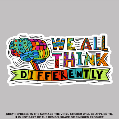 We All Think Differently, High Quality Vinyl Stickers Perfect for your ...