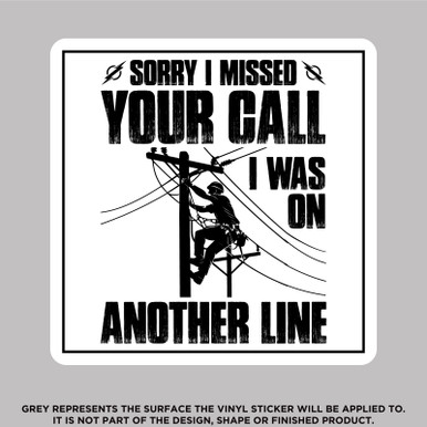 Sorry I Missed Your Call, High Quality Vinyl Stickers