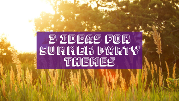 3 Ideas for Summer Party Themes - Little Obsessed