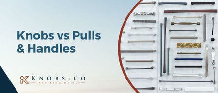 Cabinet Hardware: Knobs vs Pulls and Handles - The Knobs Company