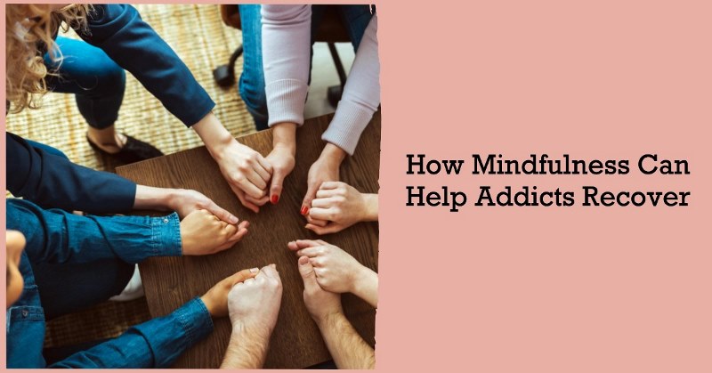 How Mindfulness Can Help Addicts Recover - Doing It Sober