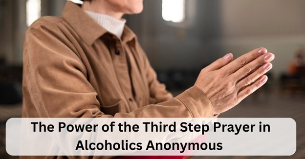 The Power of the Third Step Prayer in Alcoholics Anonymous - Doing It Sober