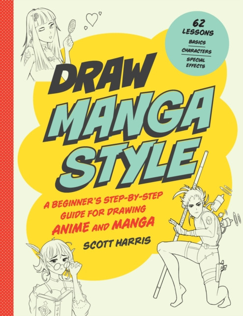 Draw Manga Style: A Beginner's Step-by-Step Guide for Drawing Anime and ...