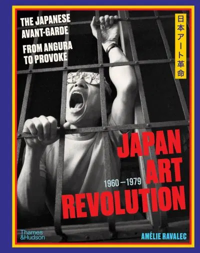 Japan Art Revolution: The Japanese Avant-Garde, from Angura to Provoke ...