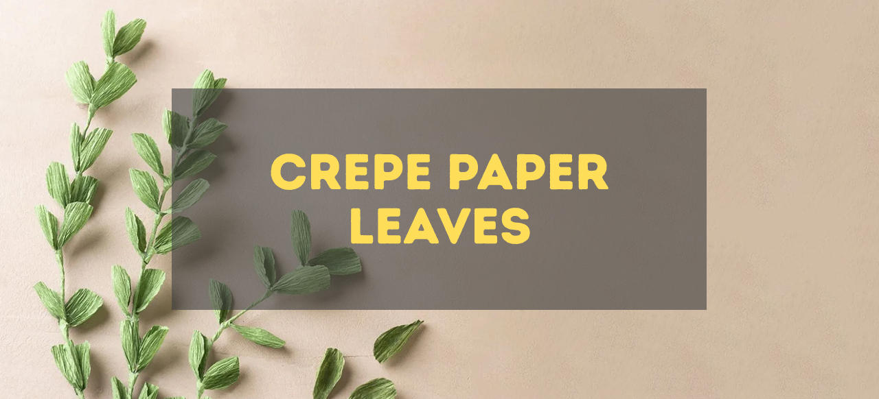 Make Crepe Paper Branches & Leaves - Step by Step Guide - Vibes & Scribes