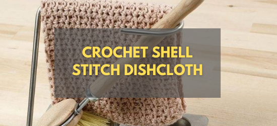 Crochet Shell Stitch Dishcloth - Step by Step Guide - Vibes & Scribes