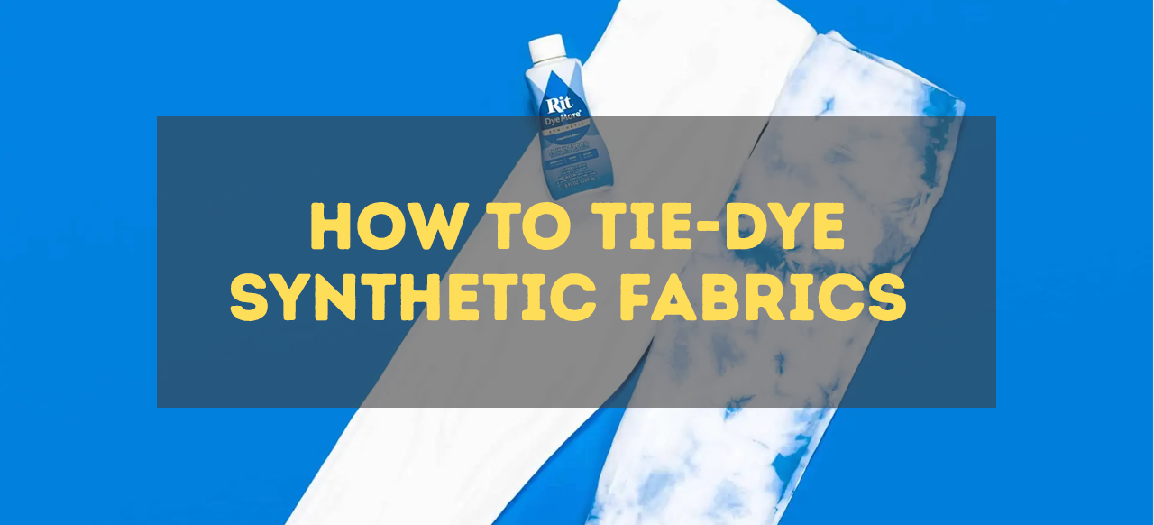 How to Tie-Dye Synthetic Fabrics with Rit DyeMore - Step by Step Guide ...