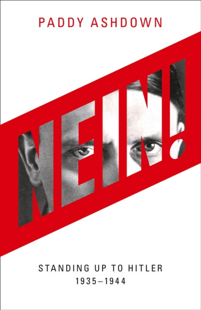 Nein! Standing Up to Hitler 1935-1944 by Paddy Ashdown - Vibes & Scribes