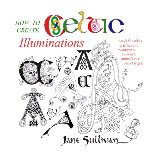 How to Create Celtic Illuminations by Jane Sullivan