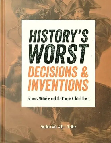 History's Worst Decisions and Inventions by Stephen Weir | Buy Online ...