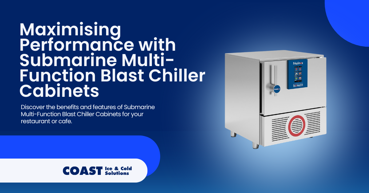 Maximising Performance with Submarine Multi-Function Blast Chiller ...