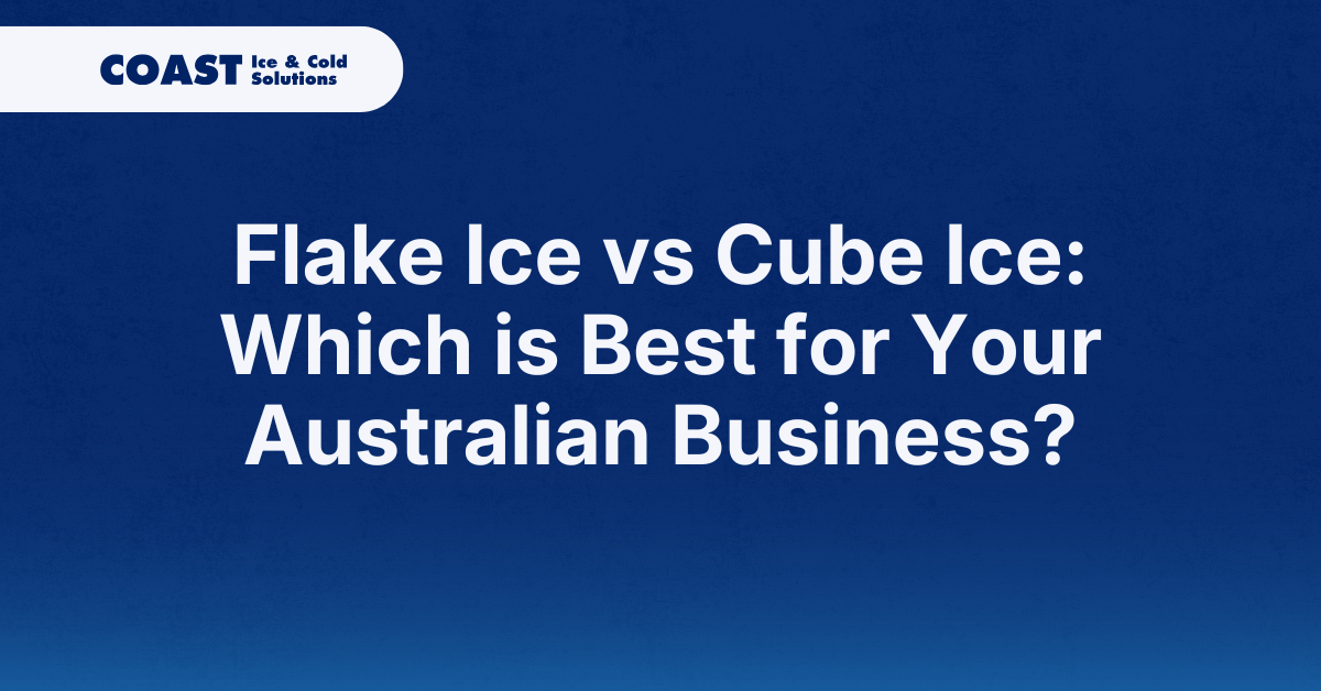 Flake Ice vs Cube Ice: Which is Best for Your Australian Business ...