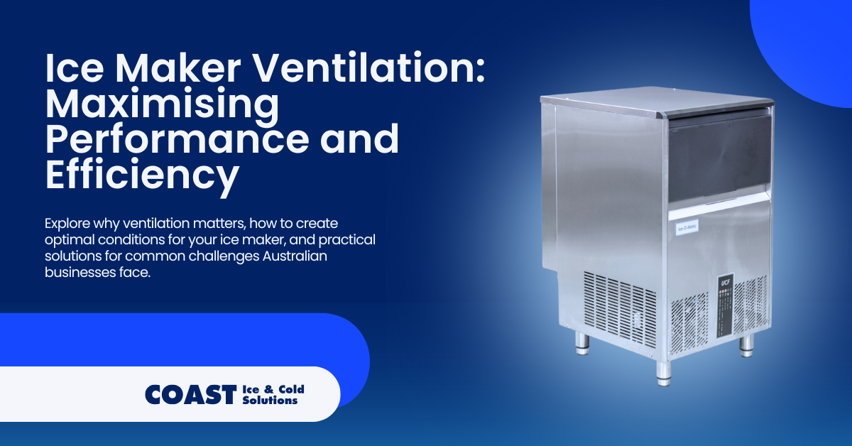 Ice Maker Ventilation: Maximising Performance and Efficiency - Coast ...
