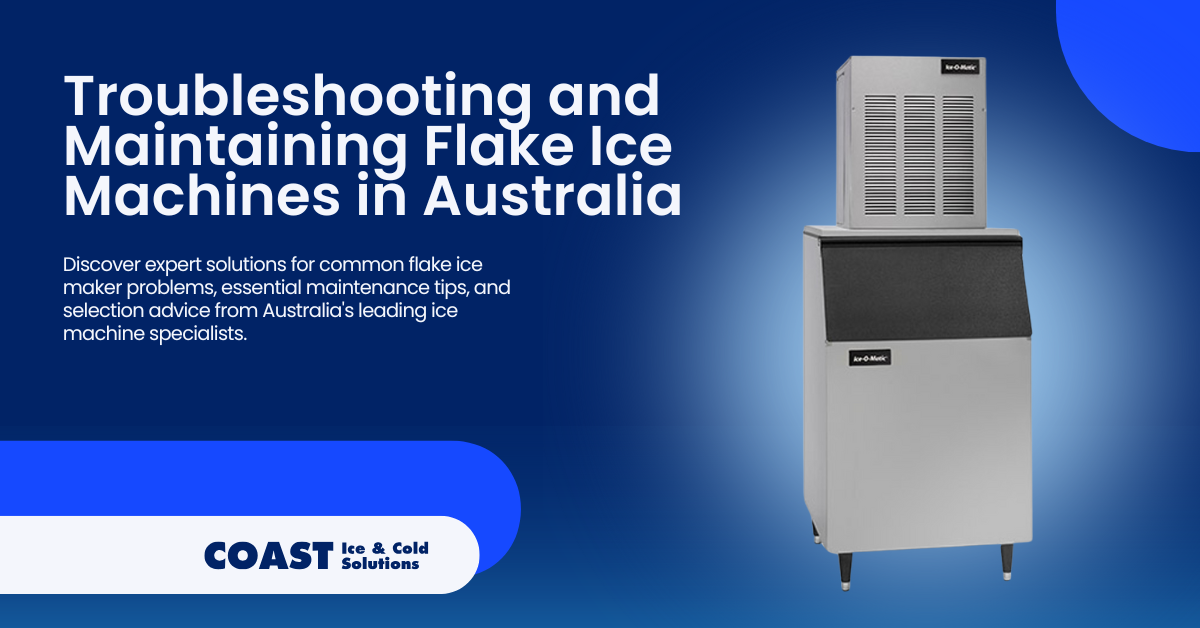 Troubleshooting and Maintaining Flake Ice Machines in Australia: Expert ...
