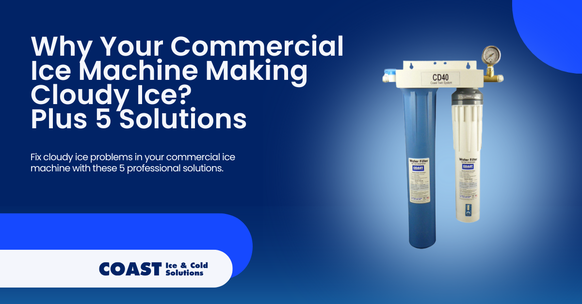 Why Is Your Commercial Ice Machine Making Cloudy Ice? Plus 5 ...