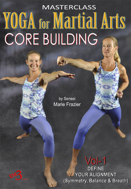 YOGA for MARTIAL ARTS (Vol-1) CORE BUILDING by Sensei Marie Frazier ...