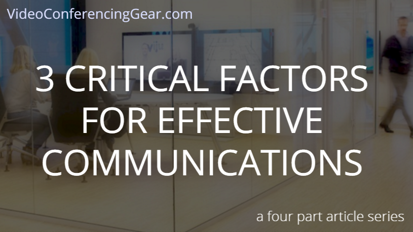 Video Conferencing – 3 critical factors for effective communications ...