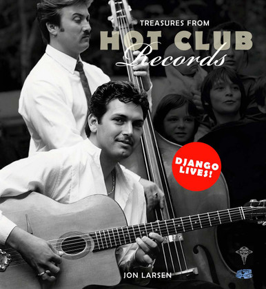 PRE ORDER: Jon Larsen: DJANGO LIVES! Treasures from Hot Club Records