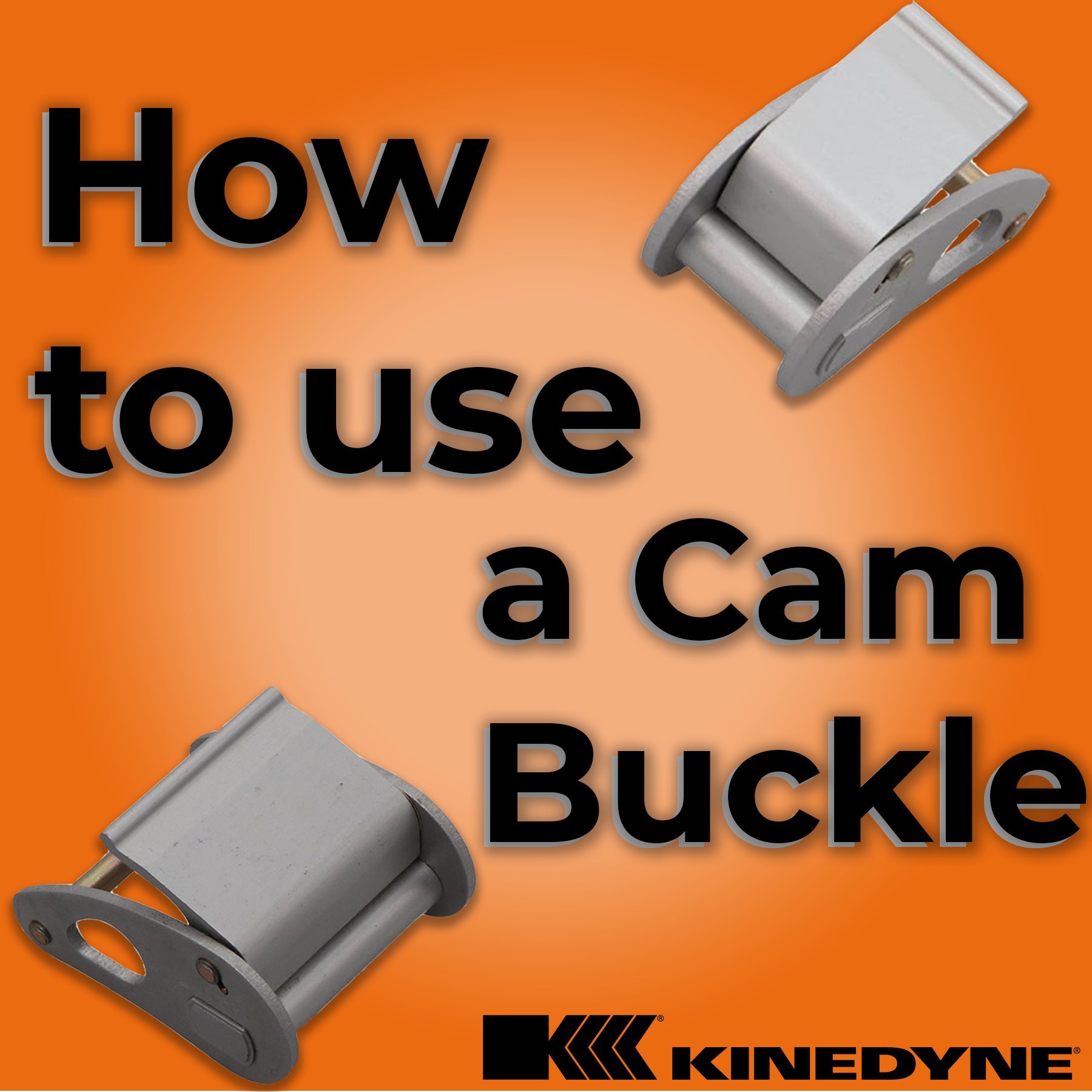 How to use a Cam Buckle - Kinedyne LLC