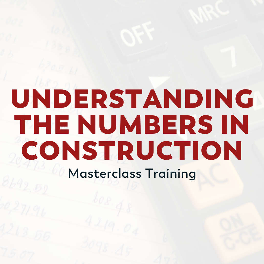 Understanding the Numbers in Construction - Masterclass Training