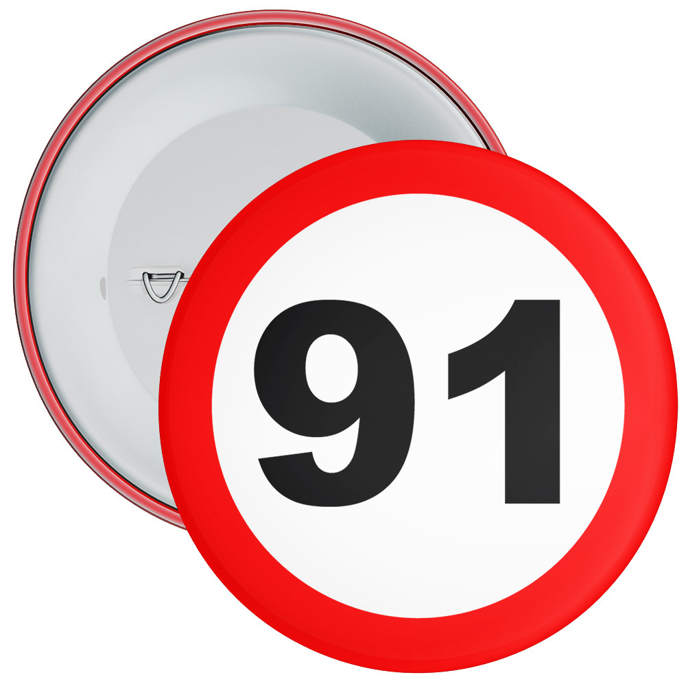 Speed Sign Themed 91st Birthday Badge - Age 91 Badge - Boy / Girl - The ...